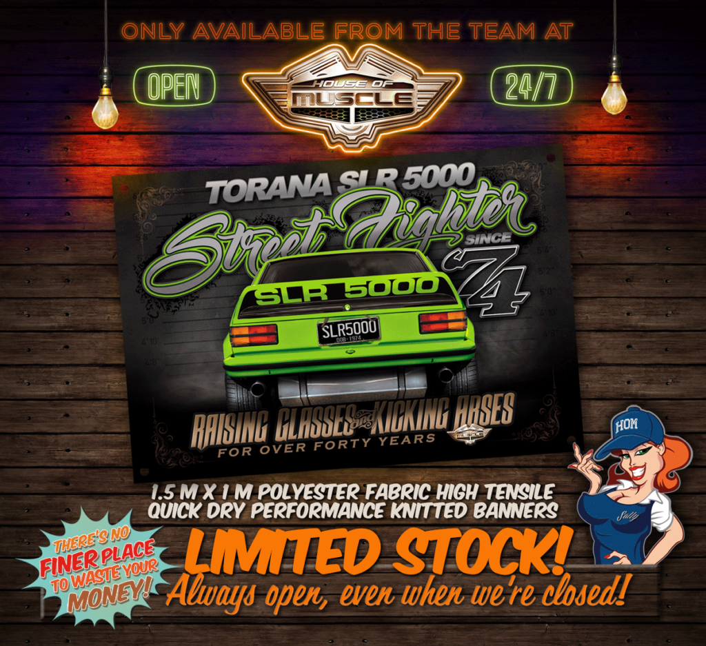 TORANA SLR 5000 GREEN STREET FIGHTER BANNER 1.5M x 1M – House of Muscle